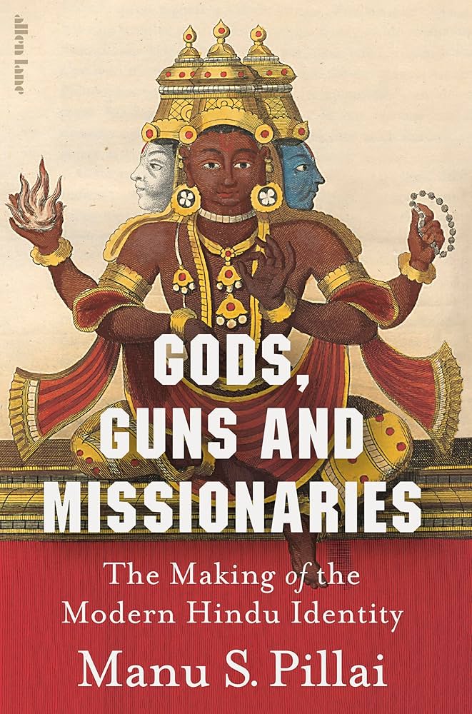 Gods, Guns and Missionaries: The Making of Modern Hindu Identity ...
